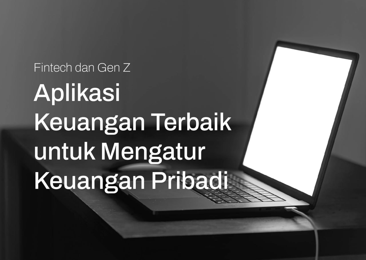 Fintech dan Gen Z: Aplikasi Keuangan Terbaik untuk Mengatur Keuangan Pribadi | SHAFIQ