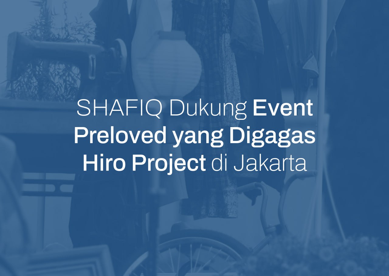 SHAFIQ Dukung Event Preloved yang Digagas Hiro Project di Jakarta | SHAFIQ