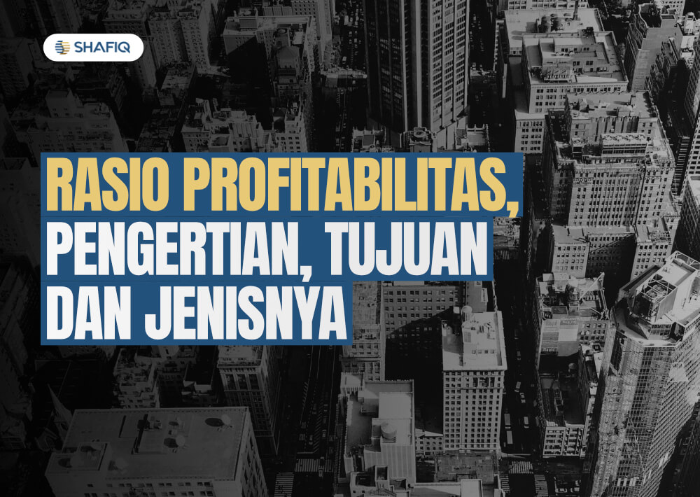 Rasio Profitabilitas, Pengertian, Tujuan dan Jenisnya | SHAFIQ
